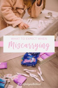 What to Expect When Miscarrying : Your Body's Experience