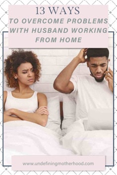 13 Ways to Overcome Problems with Husband Working from Home