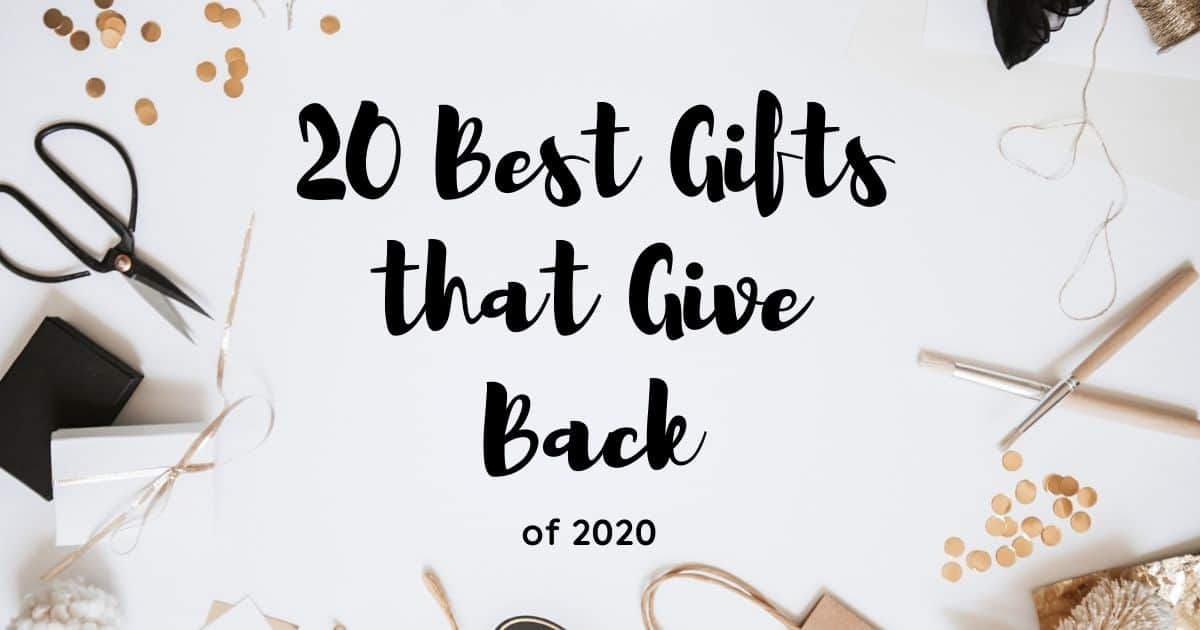 20 Favorite Gifts that Give Back to Charitable Causes in 2020