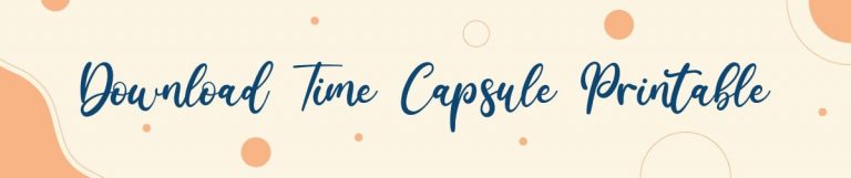 Tips and Tricks for How to Make a Time Capsule Including Free Printables!