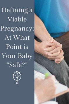 Defining a Viable Pregnancy: At What Point is Your Baby “Safe?”