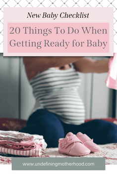 20 Things to Do to Prepare for Baby - Undefining Motherhood