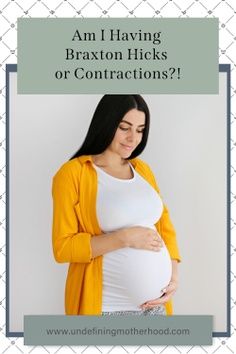 Am I Having Braxton Hicks or Contractions?!