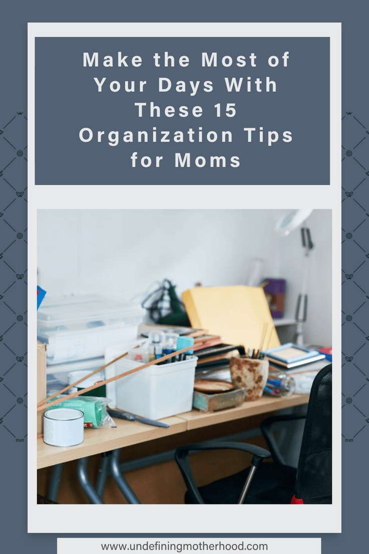 Make the Most of Your Days With These 15 Organization Tips for Moms