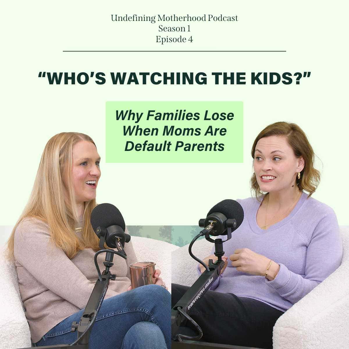 “Who’s Watching The Kids?” Why Families Lose When We Think of Moms as ...
